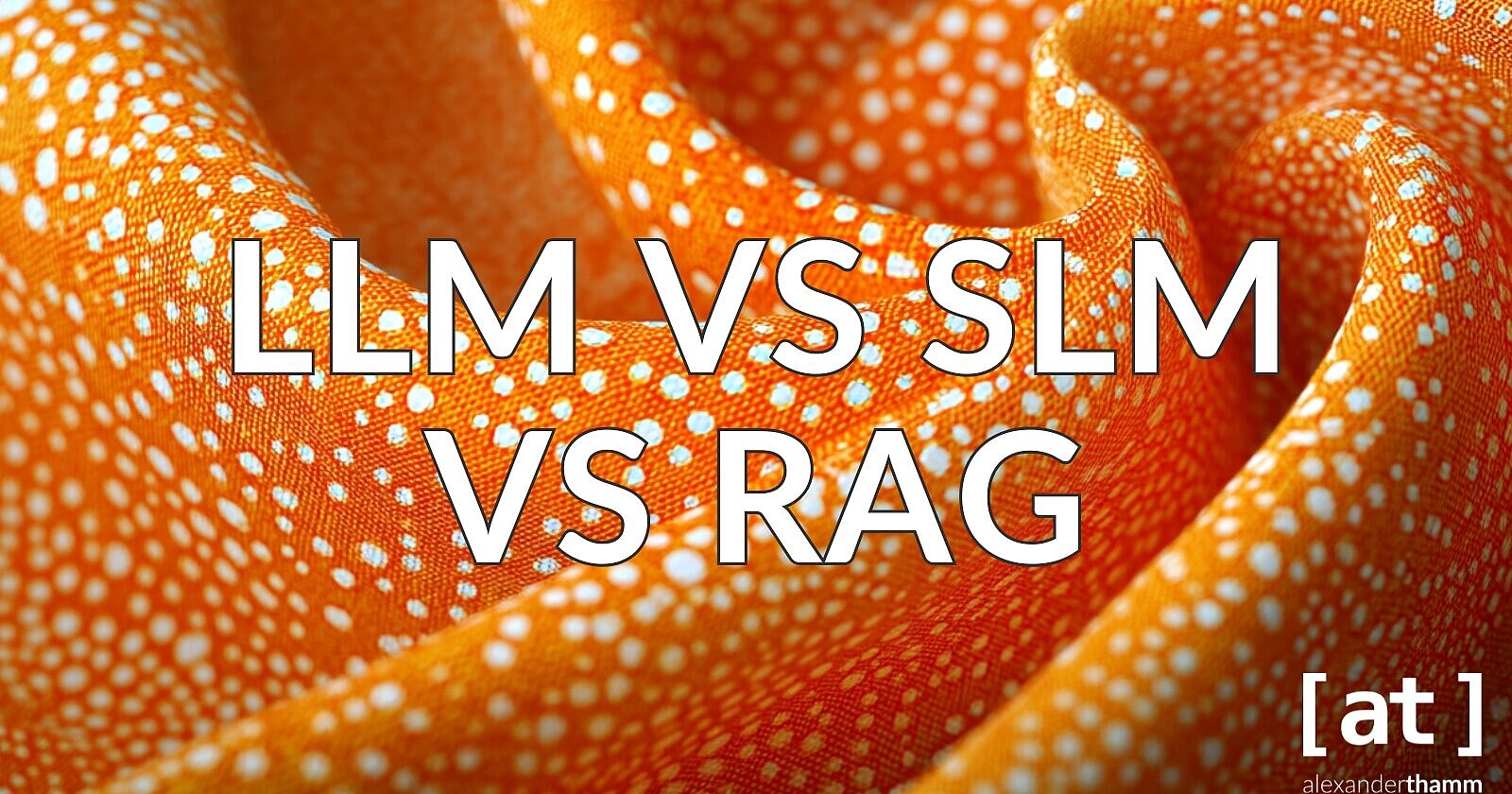 LLM vs SLM vs RAG: A Comparison - Alexander Thamm [at]