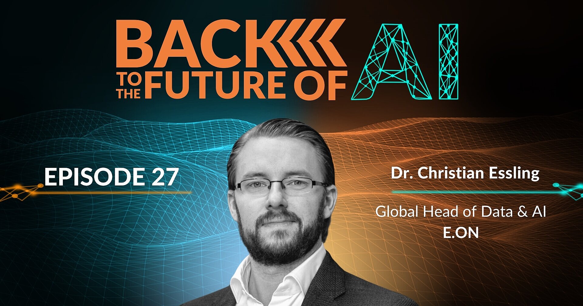 Back to the Future of AI – Ep. 27: Dr. Christian Essling (E.ON ...