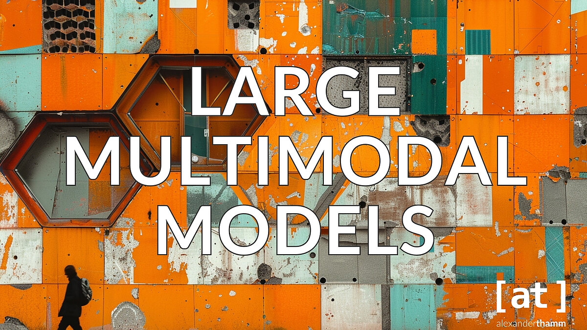 An introduction to Large Multimodal Models - Alexander Thamm
